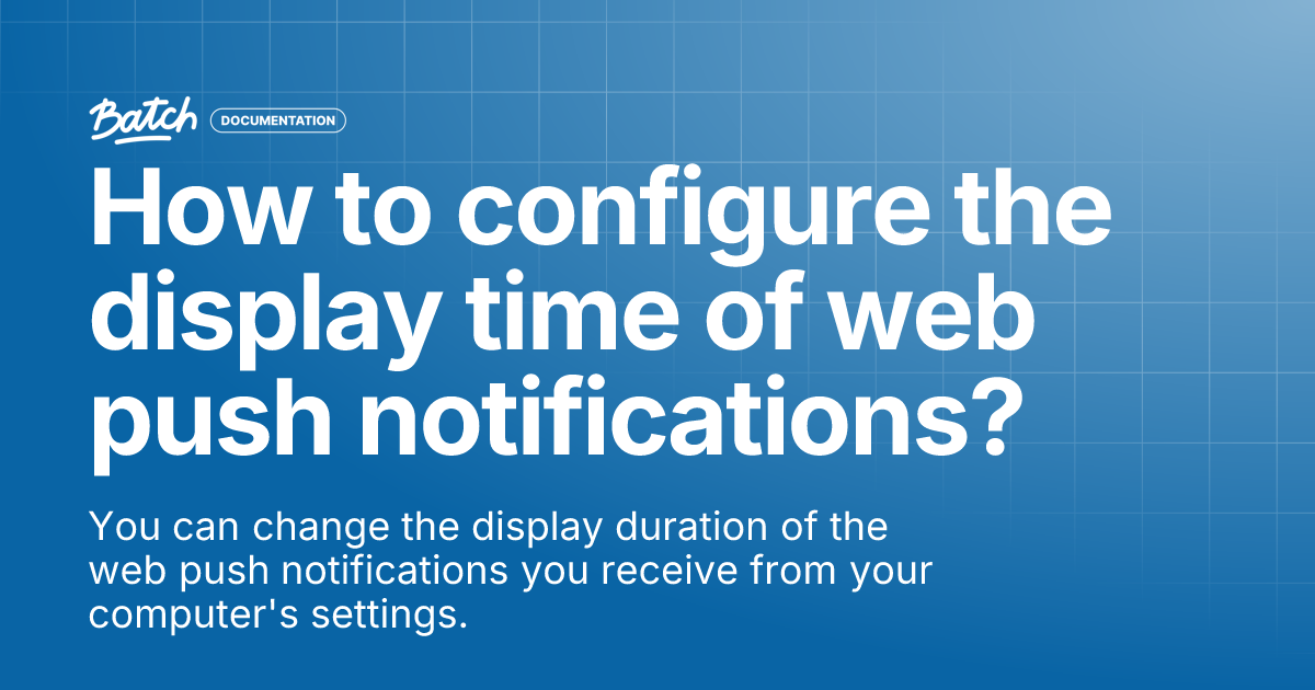 How to configure the display time of web push notifications? | API ...