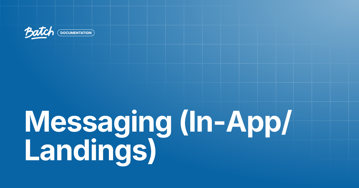 Messaging (In-App/Landings) | Batch Documentation