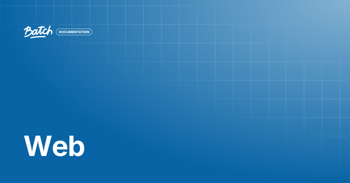 Web | Batch Documentation