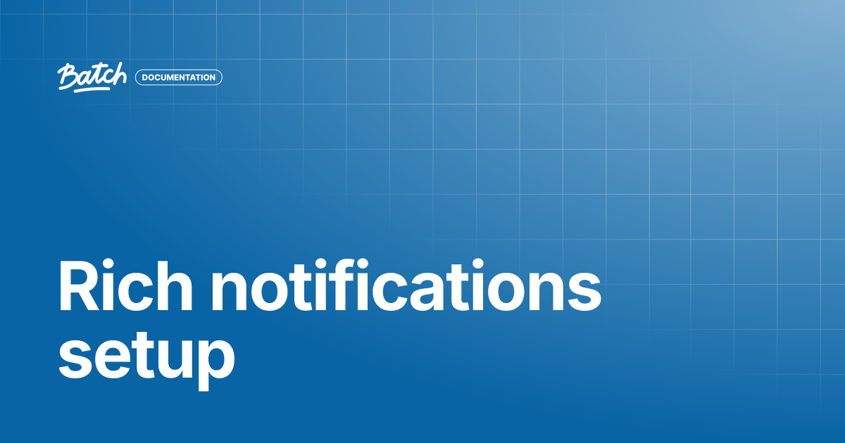 Rich notifications setup | Batch Documentation