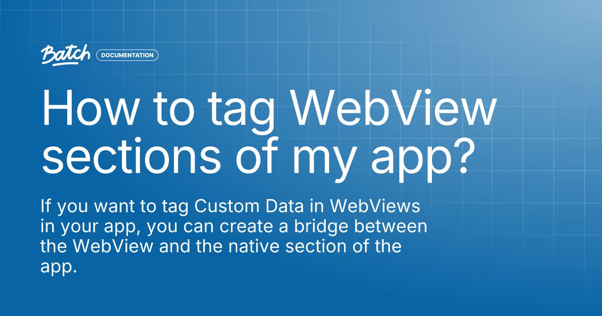 How to tag WebView sections of my app? | Batch Documentation