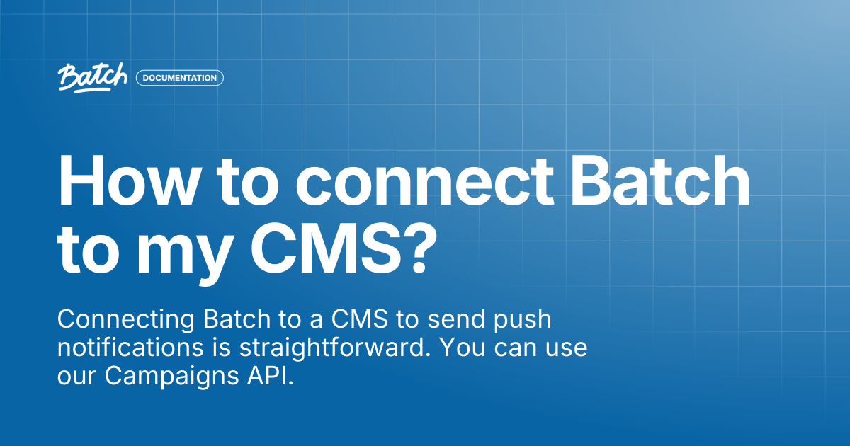 How to connect Batch to my CMS? | API & SDK Documentation | Batch ...