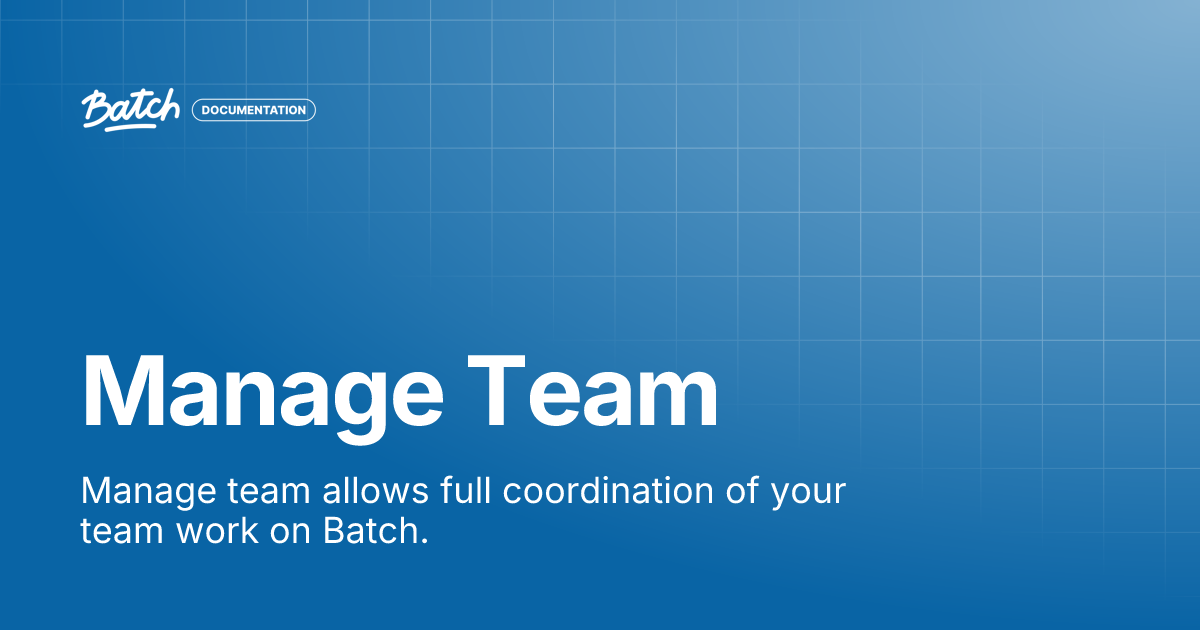Manage Team | Batch Documentation