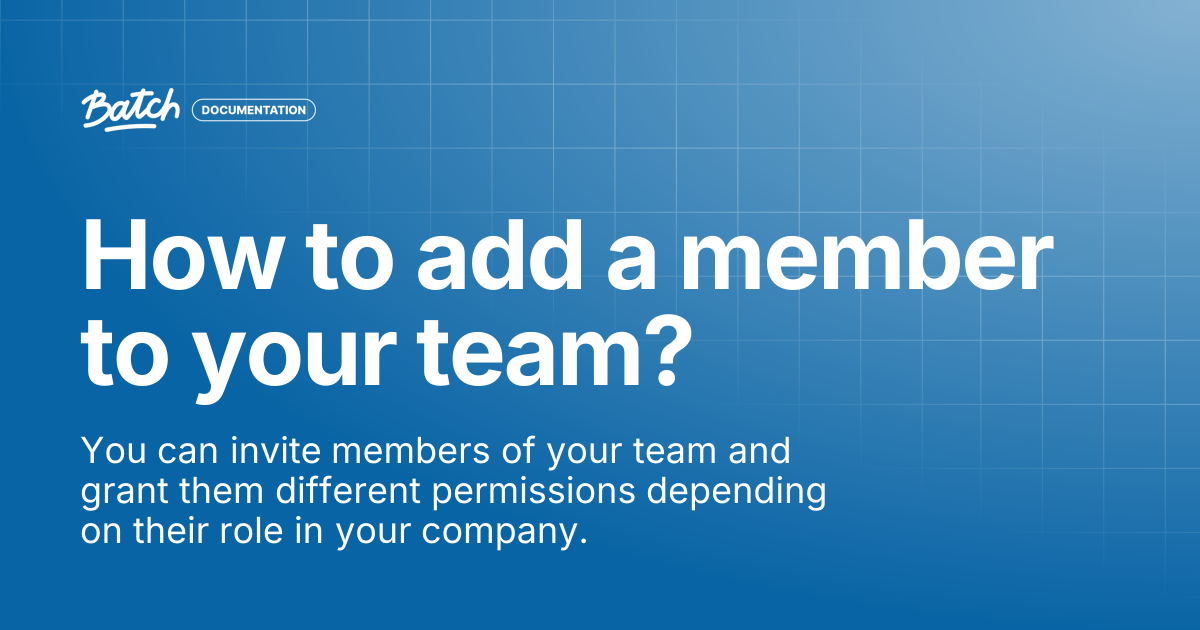 How to add a member to your team? | Getting started | Batch Documentation