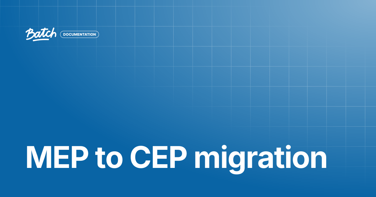 MEP to CEP migration | Getting started | Batch Documentation