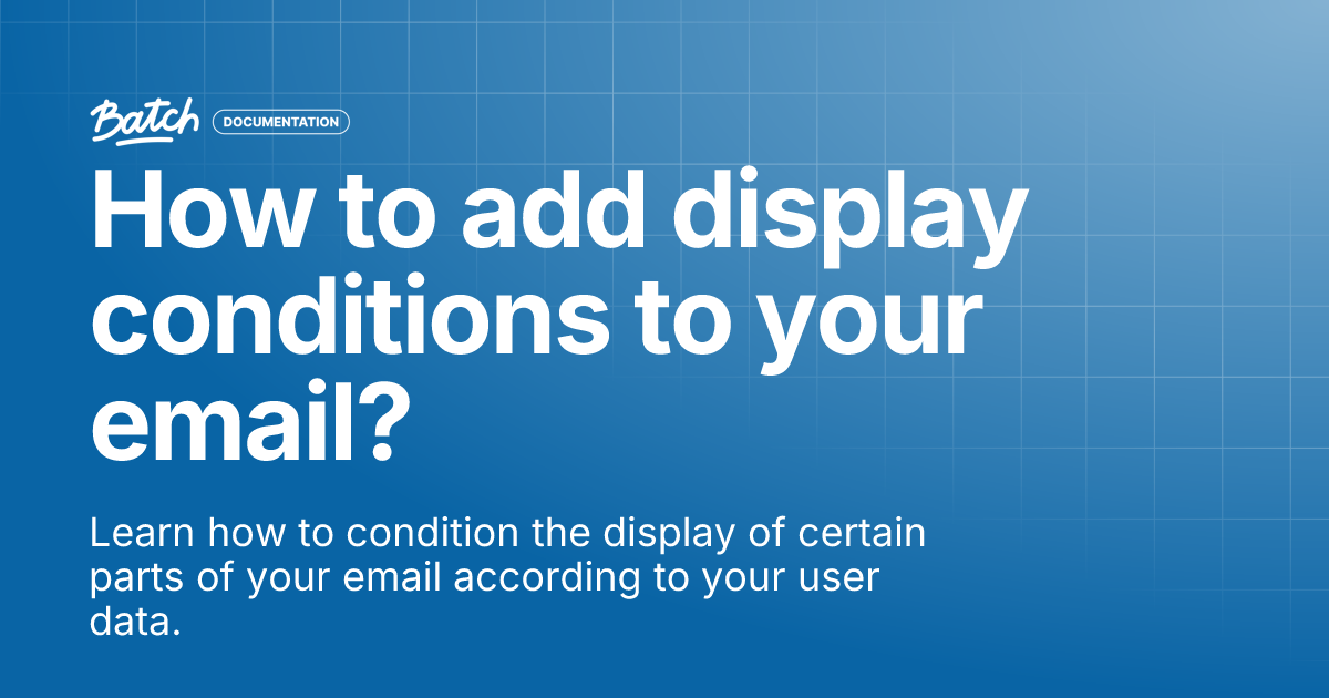 How to add display conditions to your email? | Batch Documentation