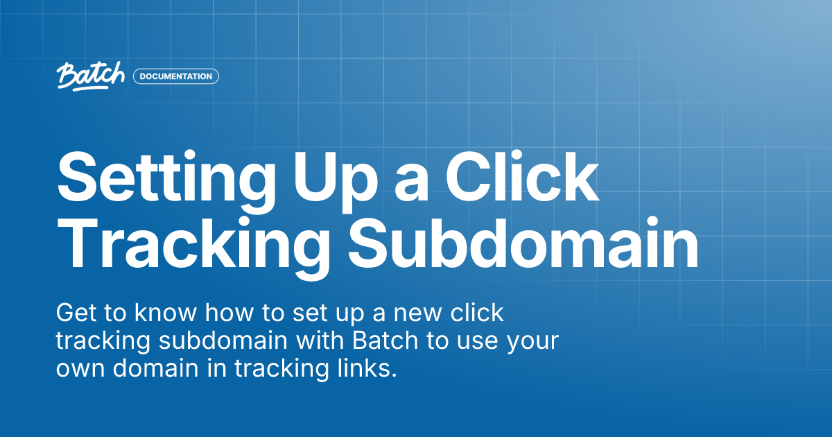 Setting Up a Click Tracking Subdomain | Batch Documentation