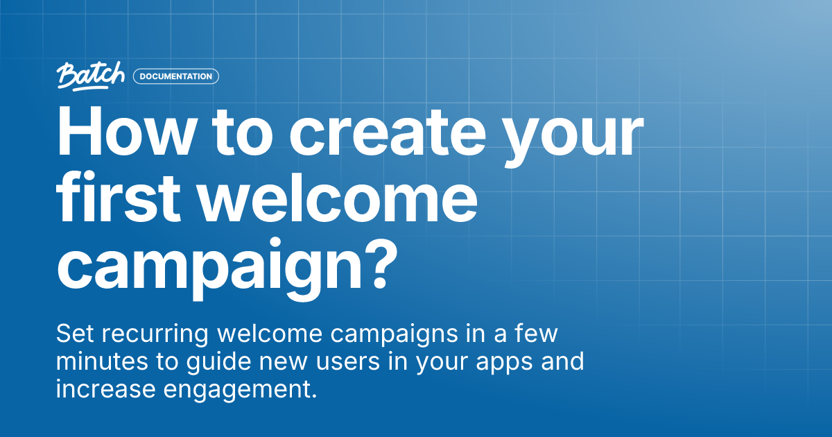 How to create your first welcome campaign? | Batch Documentation