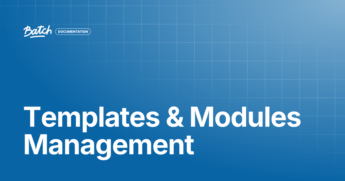 Templates & Modules Management | Guides & Best practices | Batch ...