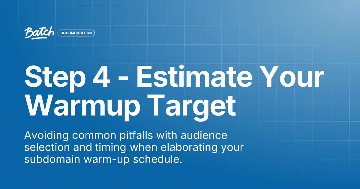 Step 4 - Estimate Your Warmup Target | Batch Documentation