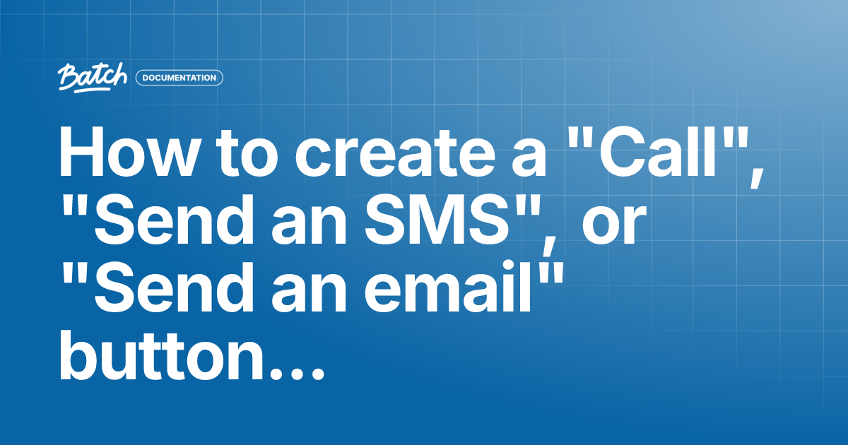 How to create a "Call", "Send an SMS", or "Send an email" button to an In-App message? | Guides ...