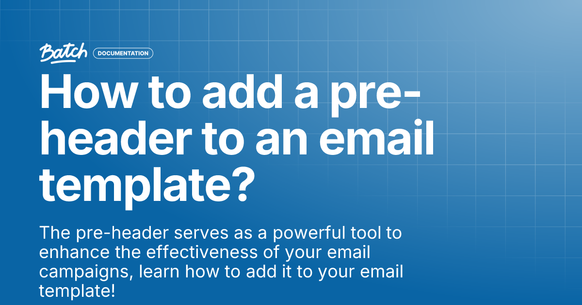 How to add a pre-header to an email template? | Batch Documentation