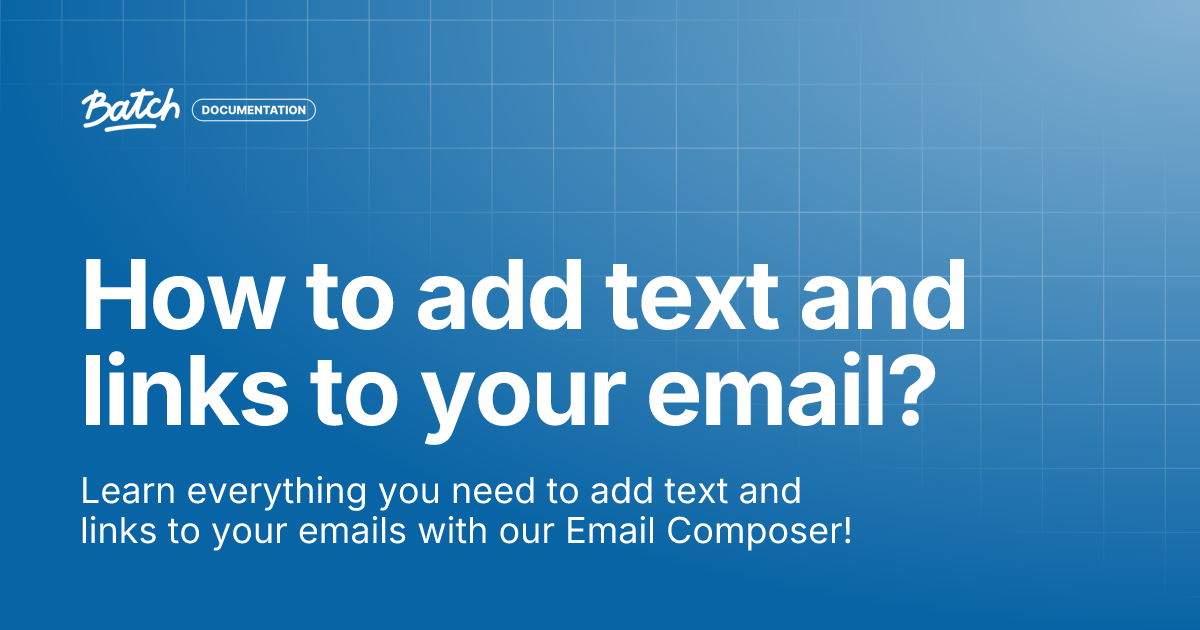 How to add text and links to your email? | Batch Documentation