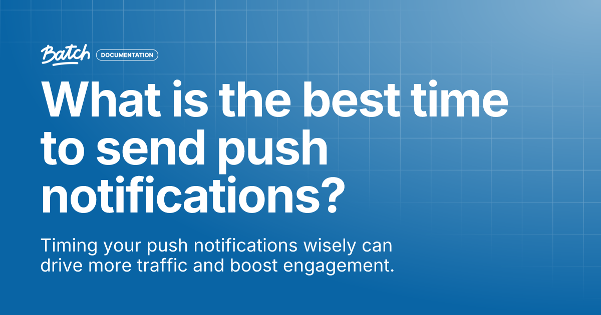 What is the best time to send push notifications? | Batch Documentation