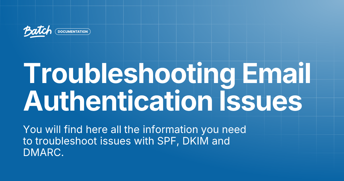 Troubleshooting Email Authentication Issues | Guides & Best practices | Batch Documentation