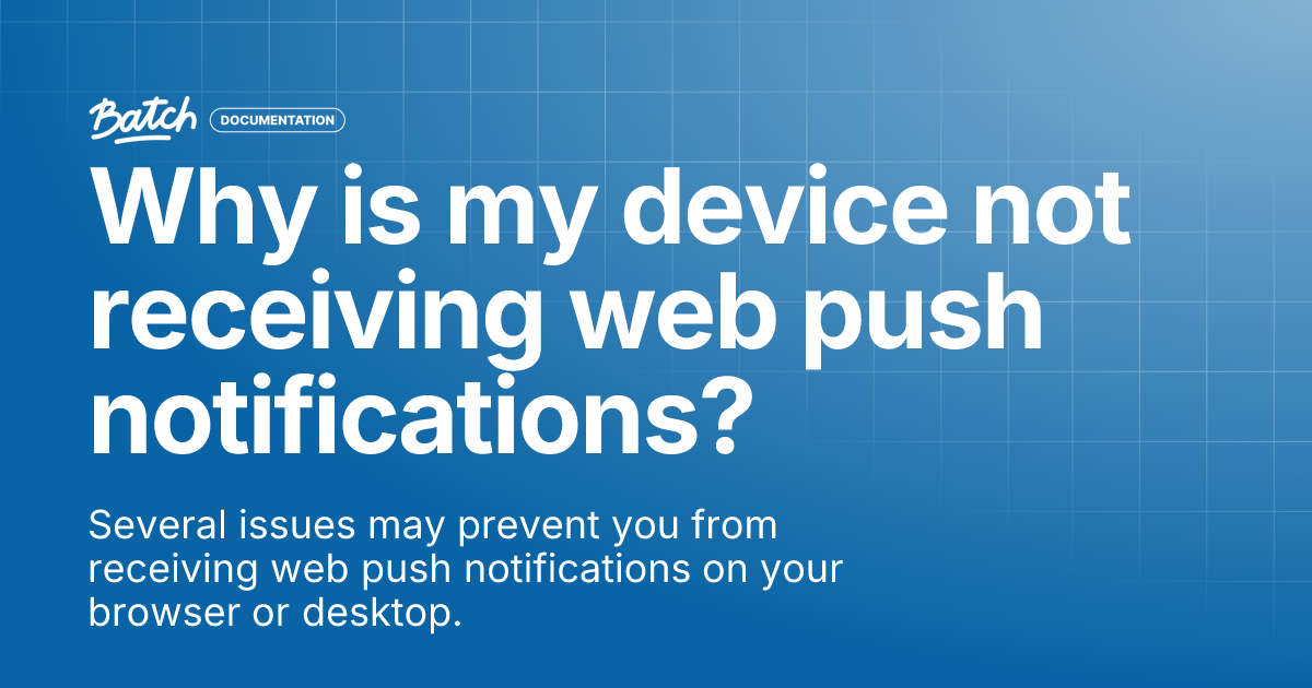 Why is my device not receiving web push notifications? | Batch Documentation