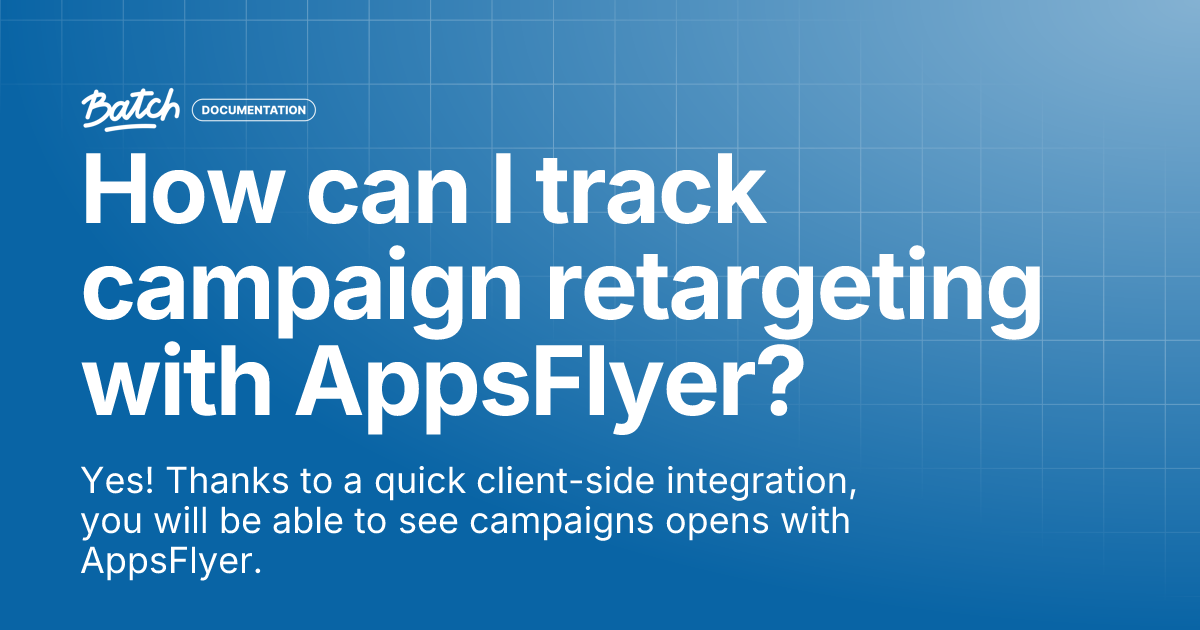 How can I track campaign retargeting with AppsFlyer? | Batch Documentation