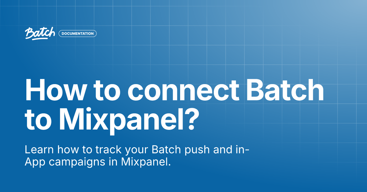 How to connect Batch to Mixpanel? | Integrations | Batch Documentation