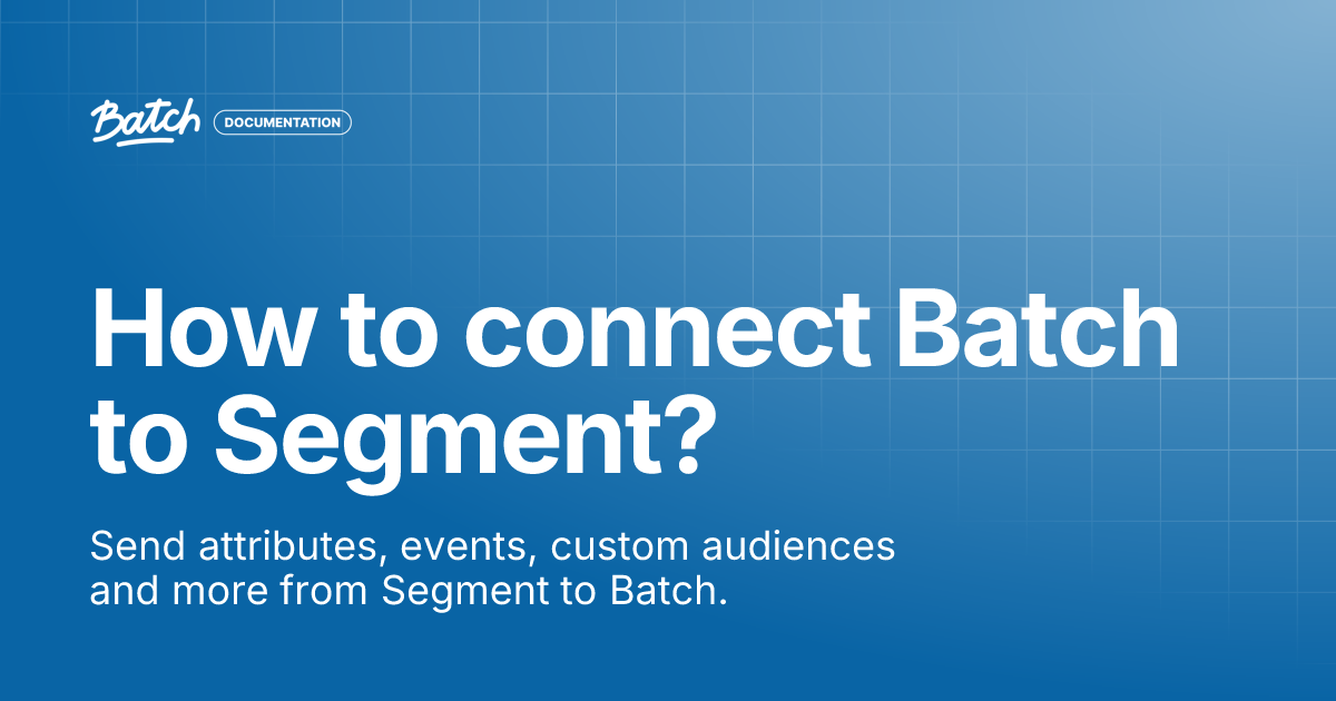 How to connect Batch to Segment? | Batch Documentation