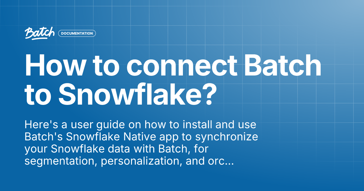 How to connect Batch to Snowflake? | Integrations | Batch Documentation