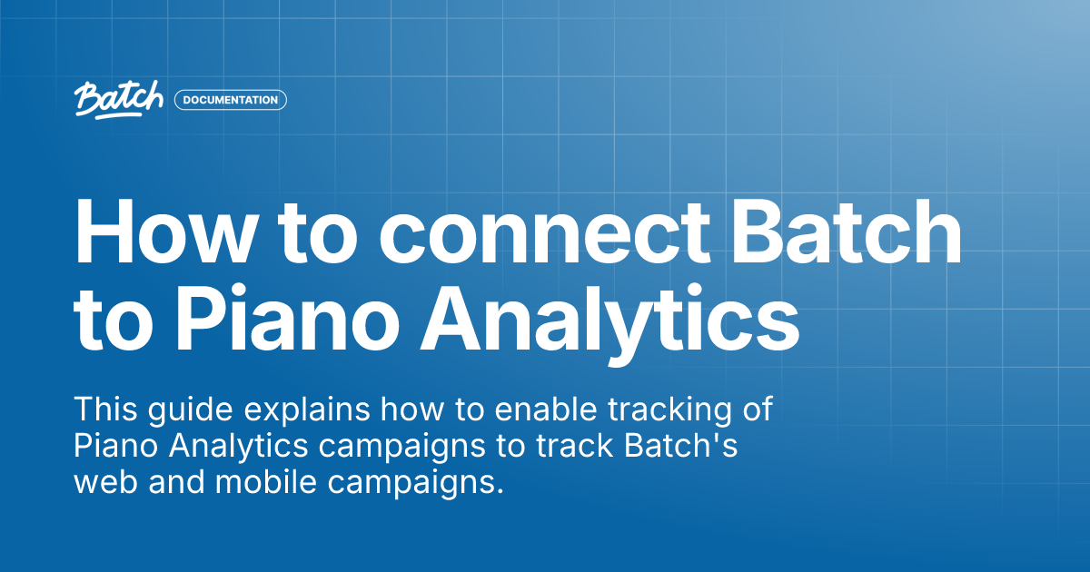 How to connect Batch to Piano Analytics | Integrations | Batch Documentation