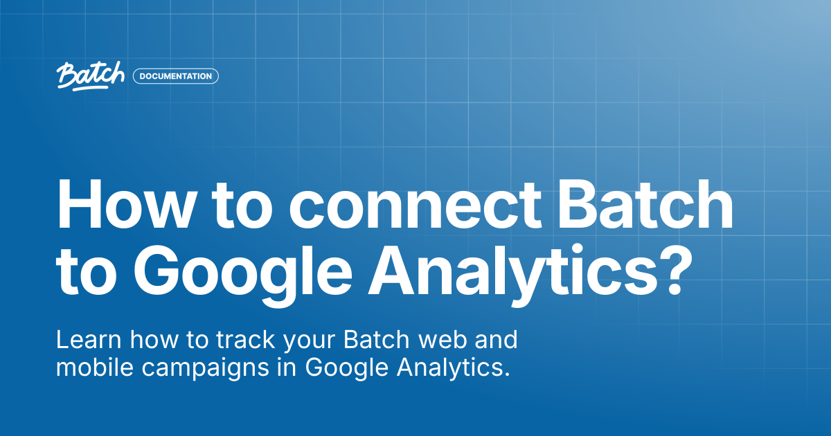 How to connect Batch to Google Analytics? | Integrations | Batch ...