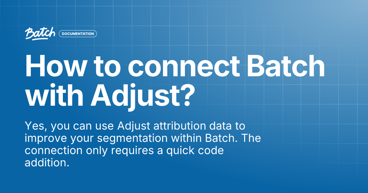 How to connect Batch with Adjust? | Integrations | Batch Documentation