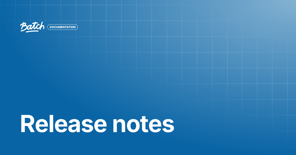Release Notes Release Notes Batch Documentation