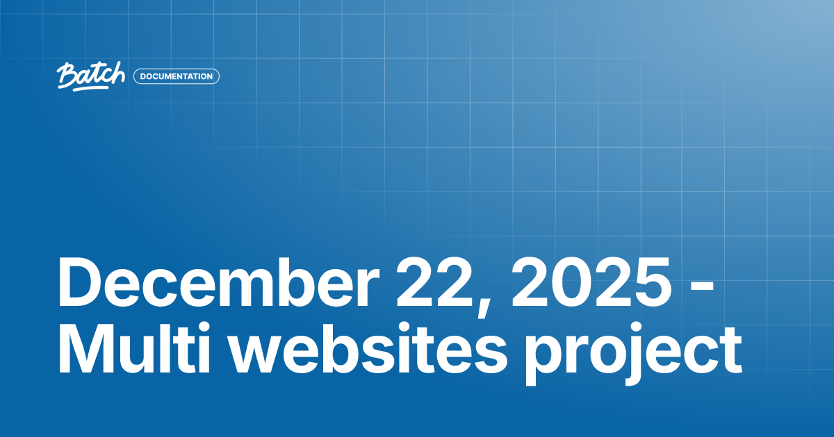 December 22, 2025 - Multi websites project | Release Notes | Batch ...